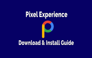 How to install Pixel Experience ROM on your phone? - TechSphinx