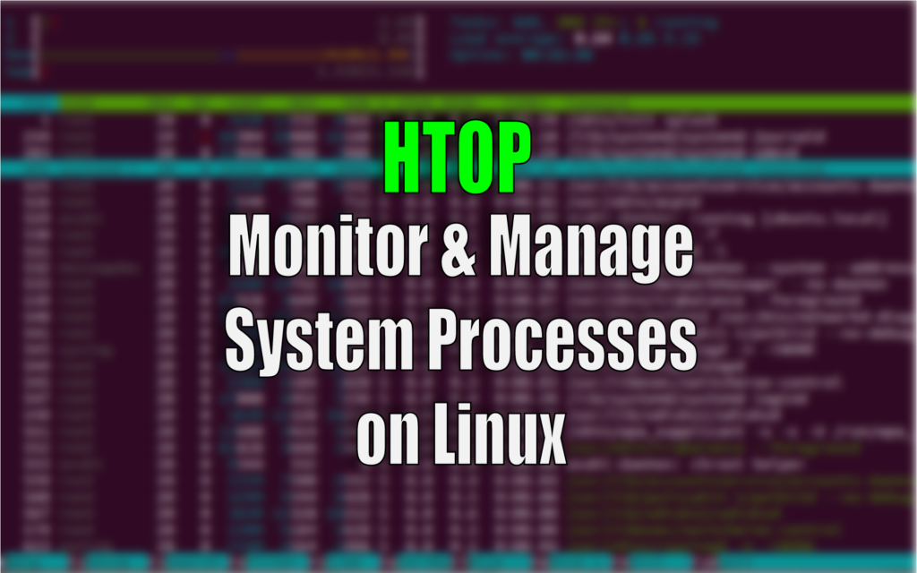 How To Use Htop Command for Process-Management in Linux? - TechSphinx