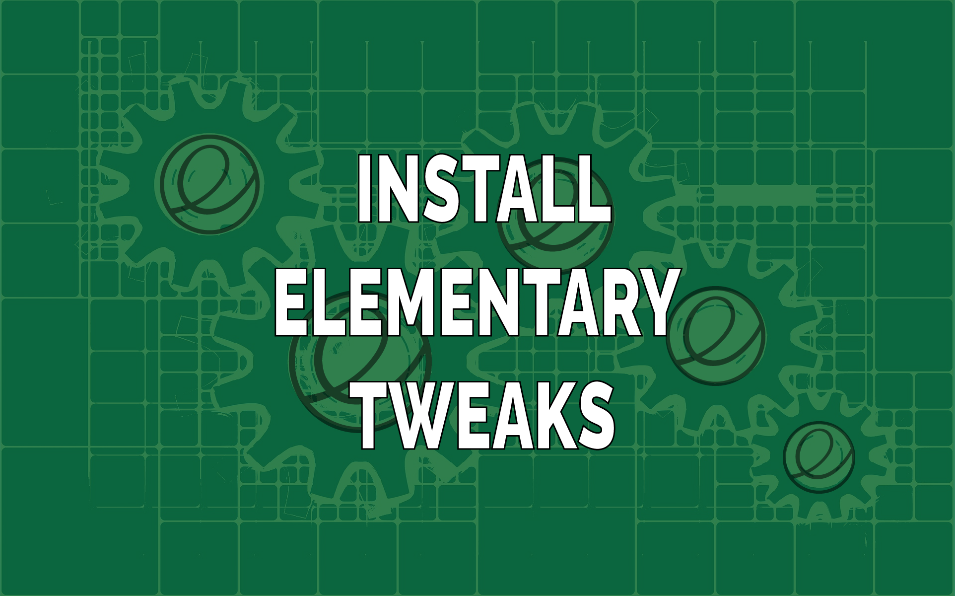 How to Install Elementary Tweaks on Elementary OS? - TechSphinx