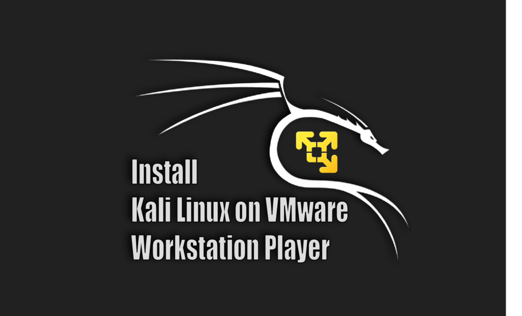 How to Install Kali Linux on VMware Workstation Player? - TechSphinx