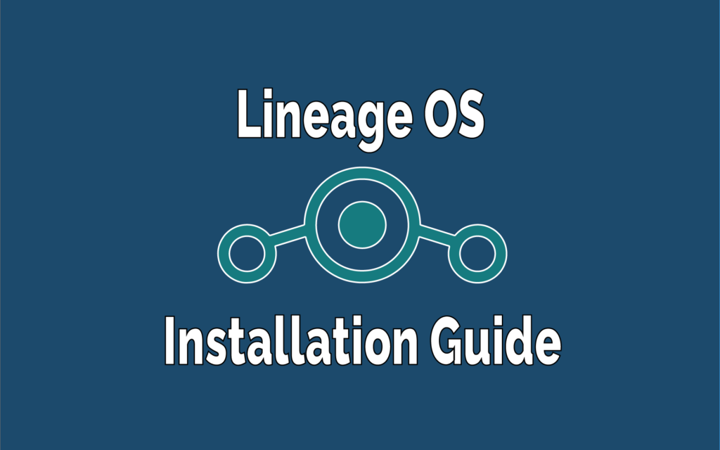 How to Install Lineage OS Custom ROM? - TechSphinx